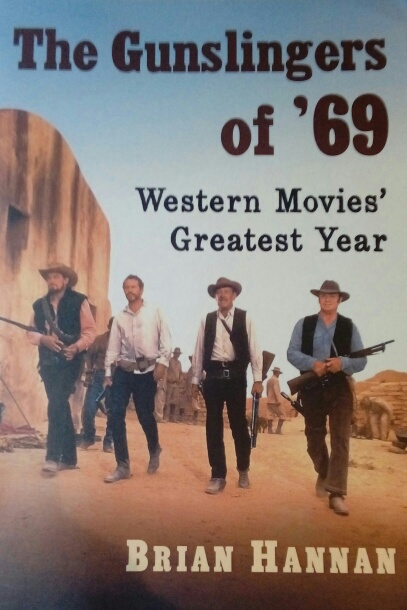 Books by Brian Hannan – The Gunslingers of ’69 – The Western’s Greatest ...
